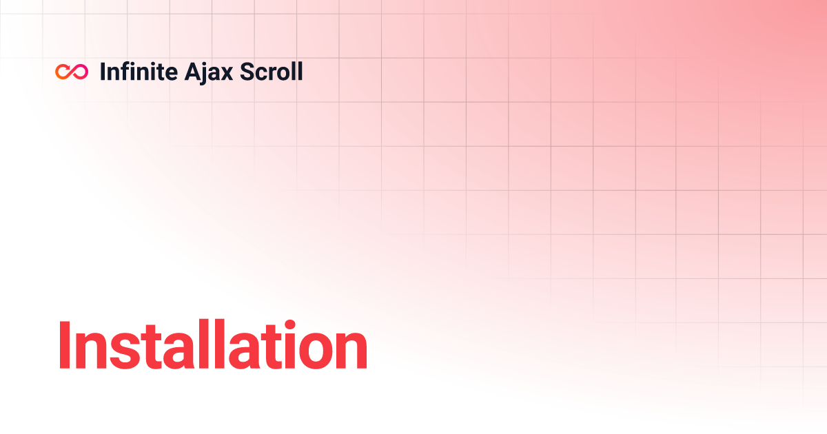 Installation | Infinite Ajax Scroll Installation | Infinite Ajax Scroll