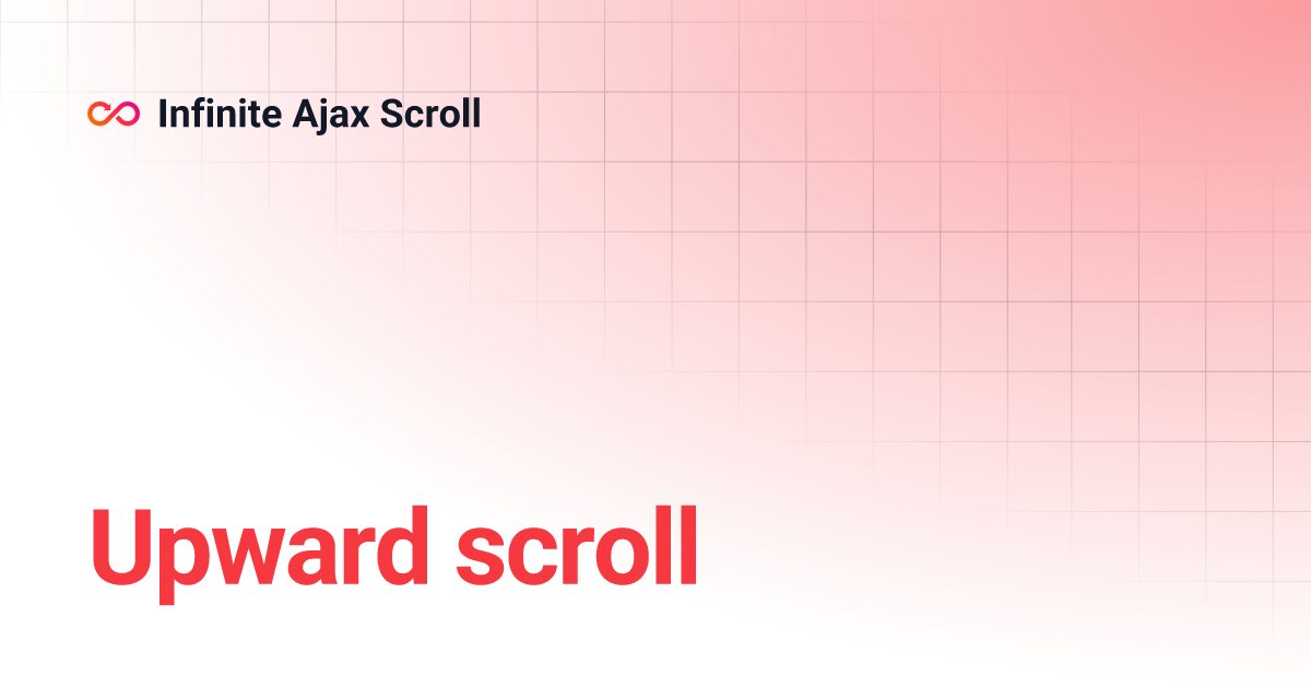 Upward scroll | Infinite Ajax Scroll
